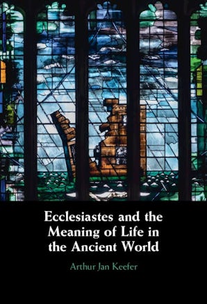 Ecclesiastes and the Meaning of Life in the Ancient World - Reading ...