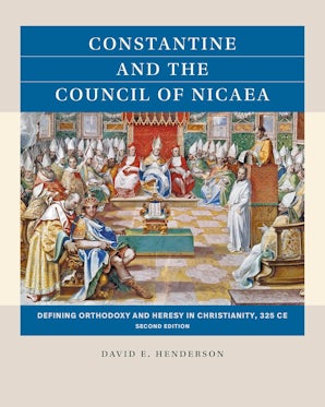 Constantine and the Council of Nicaea, Second Edition - Reading Religion