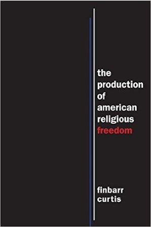 The Production of American Religious Freedom - Reading Religion