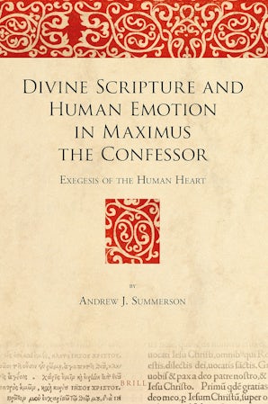 Divine Scripture and Human Emotion in Maximus the Confessor - Reading ...